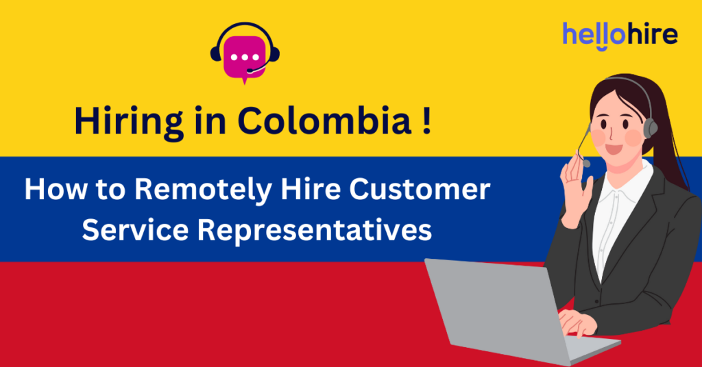 Hiring in Colombia: Customer Service Representatives