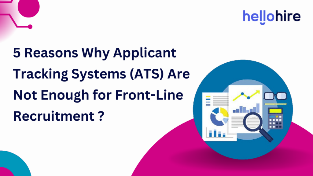 5 Reasons Why the ATS is Not Enough for Front-Line Recruitment